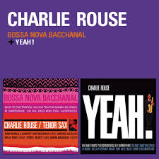 Charlie Rouse: Bossa Nova Bachannal + Yeah! (American Jazz Classics ...