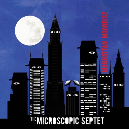 The Microscopic Septet: Manhattan Moonrise (Cuneiform Records, 2014) - Tomajazz