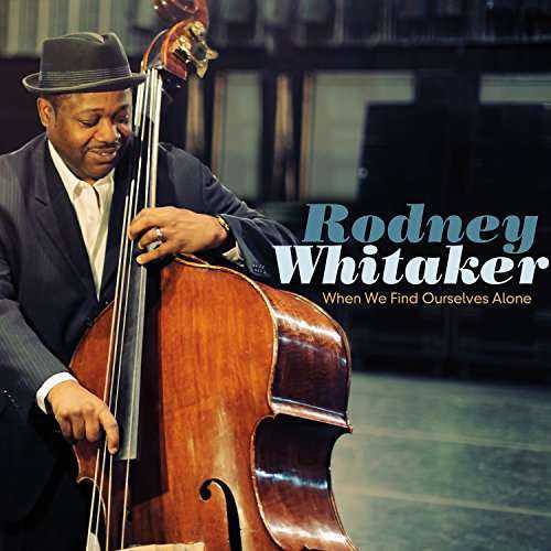 365 razones para amar el jazz: un disco. Rodney Whitaker: When We Find ...